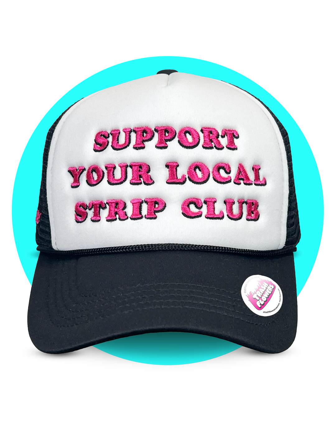 Ltd Edition Support Your Local Strip Club Trucker Hat ...